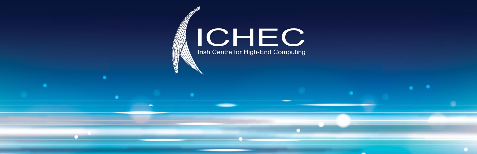 Irish Centre for High-End Computing (ICHEC) - Ireland's National ... Irish Centre for High-End Computing (ICHEC) - Ireland's National ...